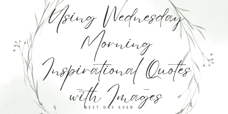 150+ Beautiful Wednesday Morning Inspirational Quotes With Images