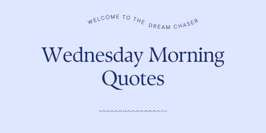150+ Beautiful Wednesday Morning Inspirational Quotes With Images