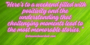 116+ Weekend Inspirational Quotes For Your Best Life