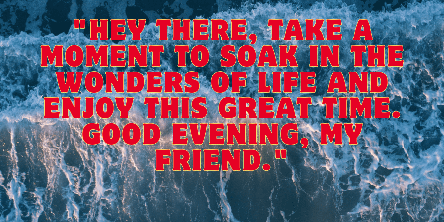 175+ Beautiful Good Evening Inspirational Quotes And Messages ...