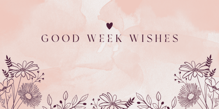 200+ Beautiful Inspirational New Week Blessings