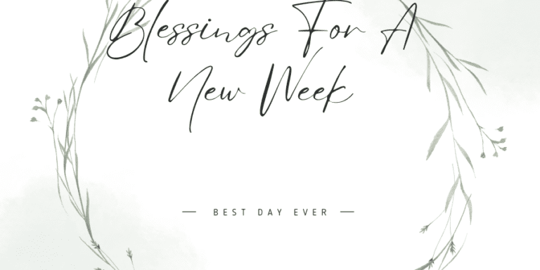 200+ Beautiful Inspirational New Week Blessings