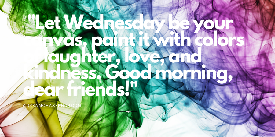 300+ Beautiful Good Morning Wednesday Picture Quotes