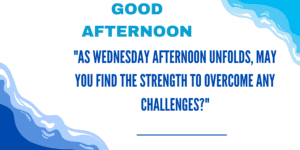 63+ Beautiful Good Afternoon Wednesday Quotes and Images – Dreamchaserhub