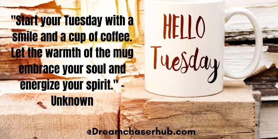 55+ The Beauty of Tuesday Morning Coffee Quotes and Images – Dreamchaserhub
