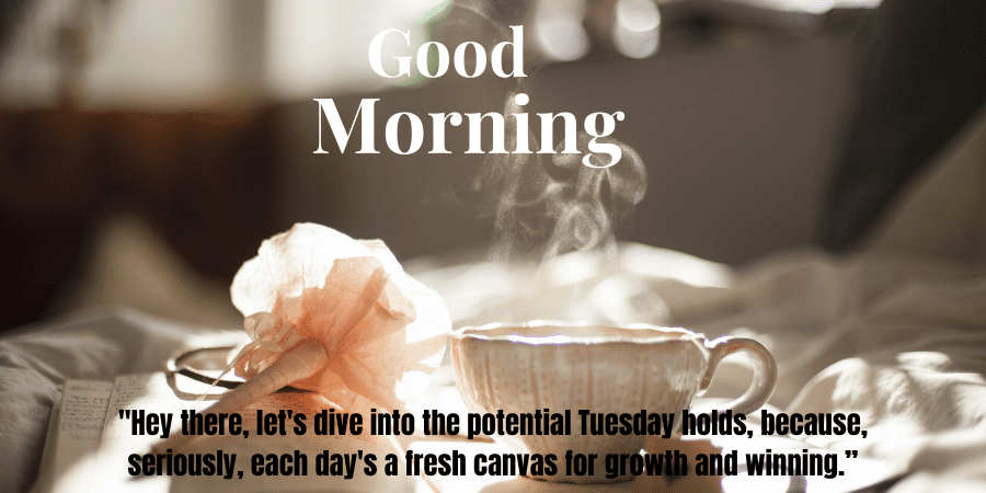 219+ Good Morning Tuesday Blessings Images And Quotes