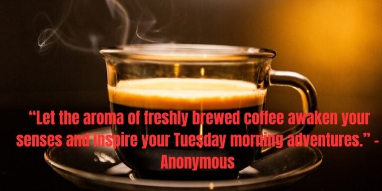 55+ The Beauty of Tuesday Morning Coffee Quotes and Images – Dreamchaserhub