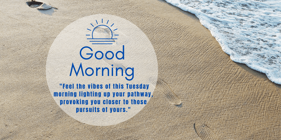 219+ Good Morning Tuesday Blessings Images And Quotes