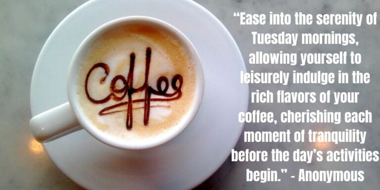 55+ The Beauty of Tuesday Morning Coffee Quotes and Images – Dreamchaserhub