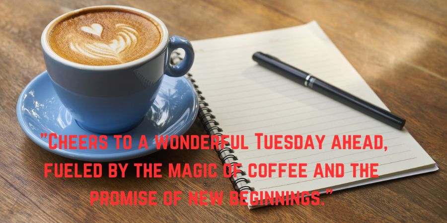 55+ The Beauty of Tuesday Morning Coffee Quotes and Images – Dreamchaserhub
